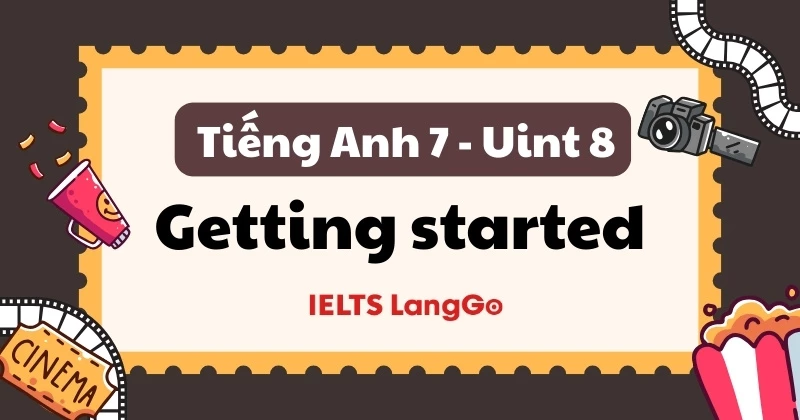 Soạn chi tiết Tiếng Anh lớp 7 Unit 12 - Getting started